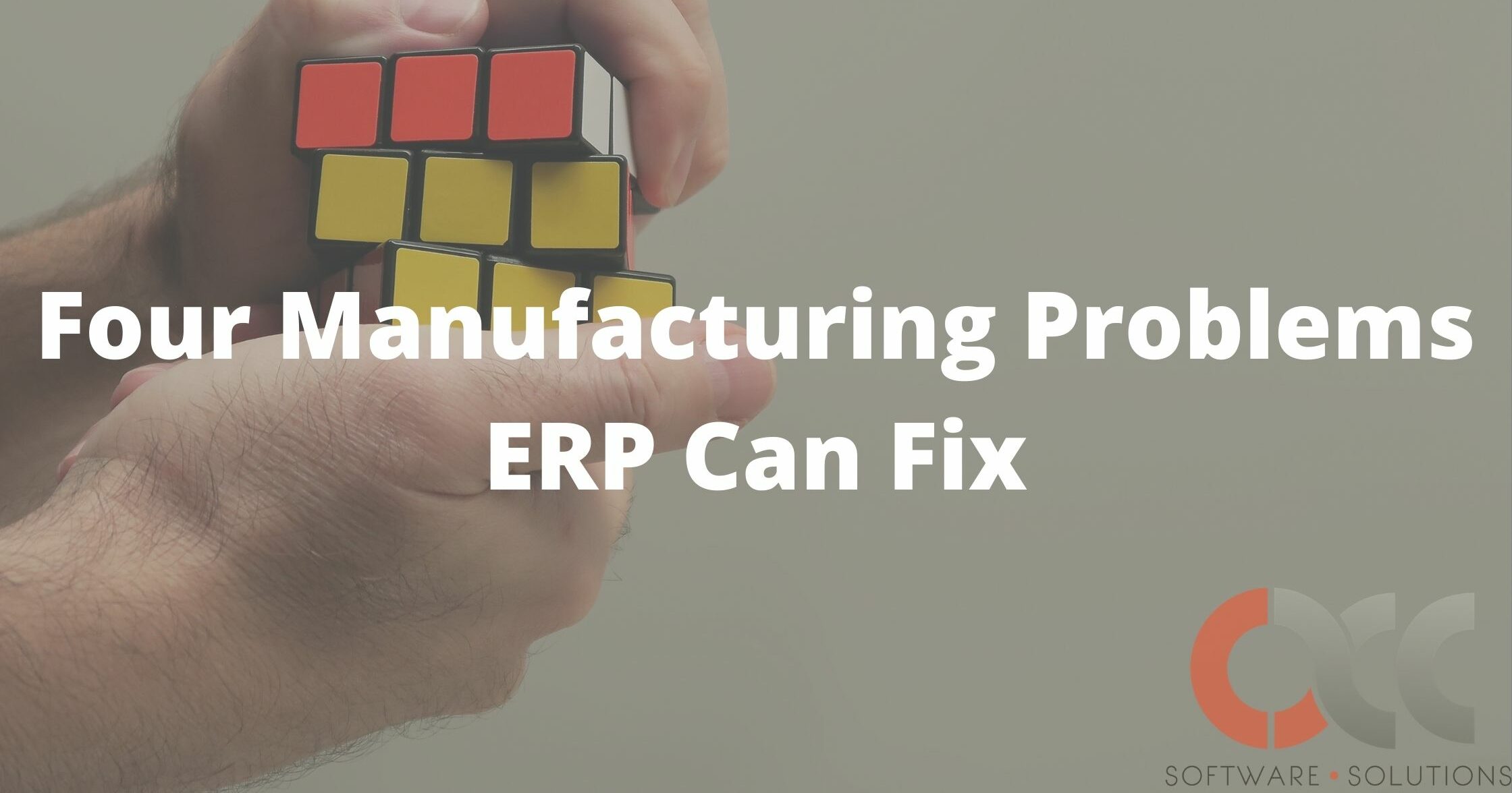 4 Manufacturing Problems ERP can Fix | ACC Software Solutions 4 Manufacturing Problems ERP can Fix | ACC Software Solutions