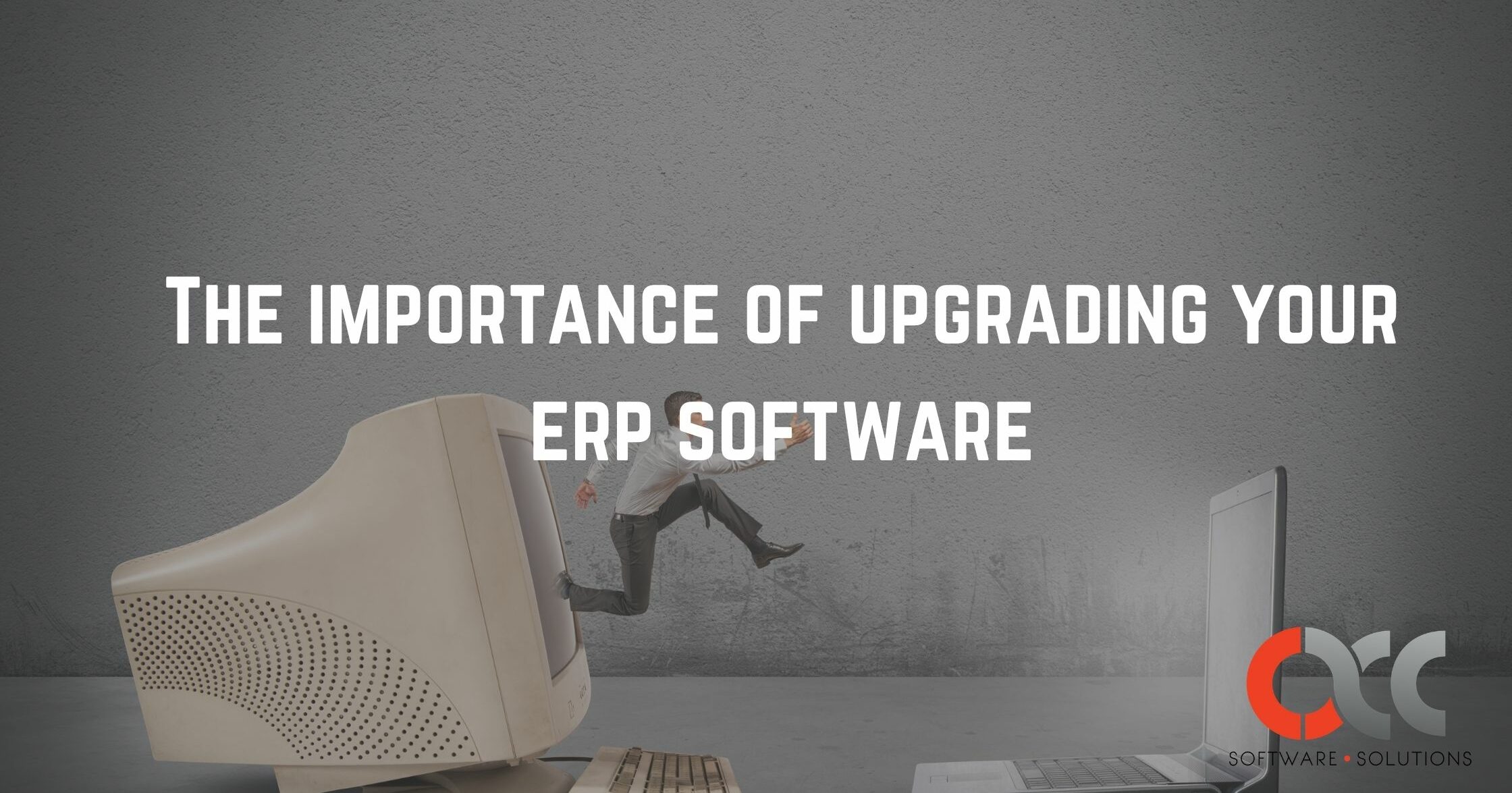 The Importance of Upgrading Your ERP System | ACC Software Solutions